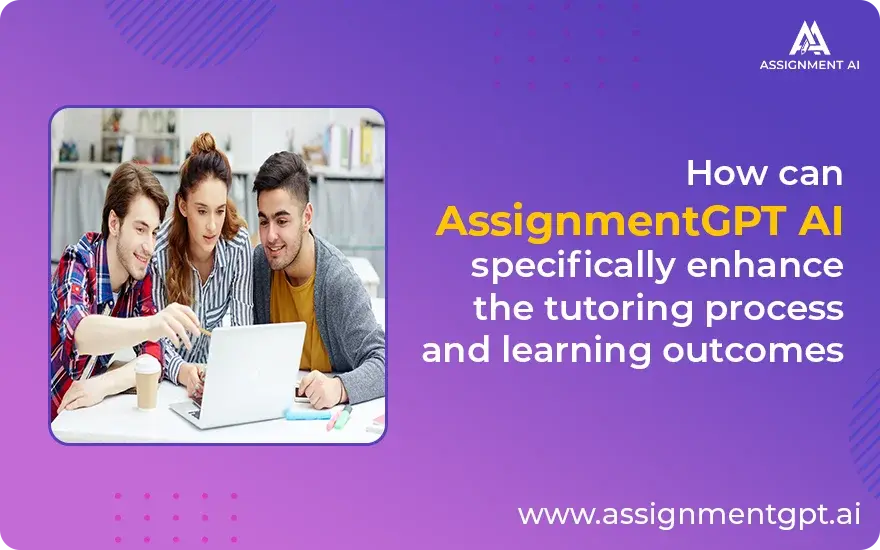 AssignmentGPT AI for Tutors: Gain Learning Outcomes in 2025